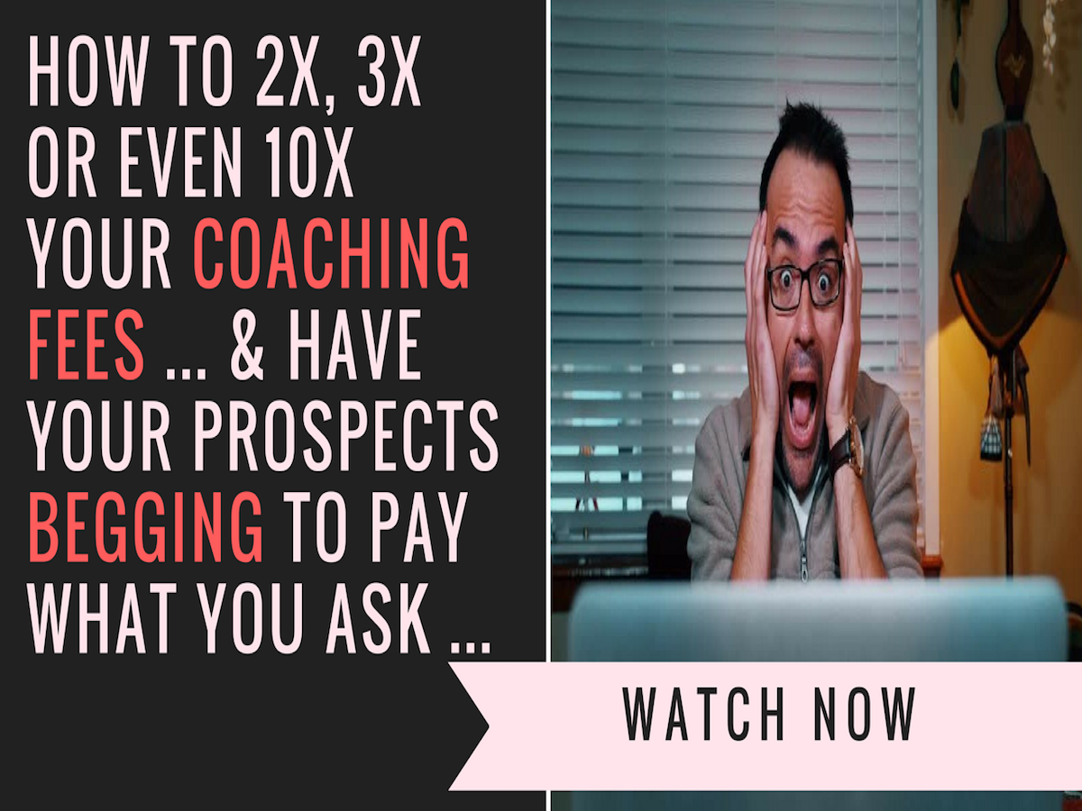 How to 10x Your Coaching Fees – Part 1